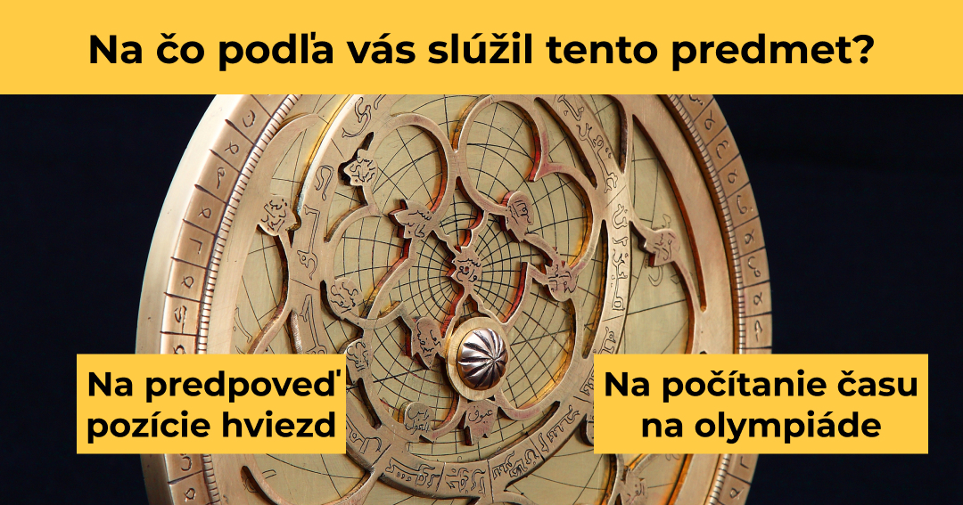 Kvíz: Cesta do dejín: Na čo sa používal tento historický predmet so ...